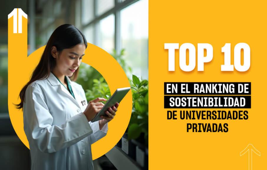 Estamos en el TOP 10 en el Reporte de Sostenibilidad Ambiental en Universidades Peruanas 2024 | UPN